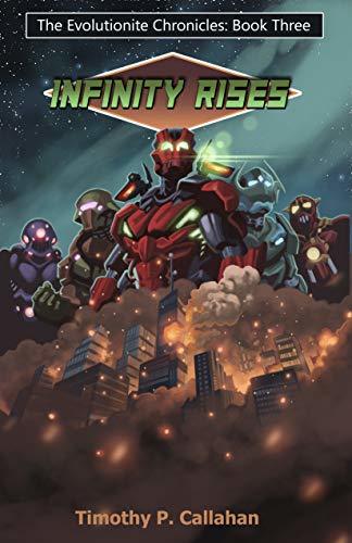 Infinity Rises: The Evolutionite Chronicles Book Three by Timothy P ...