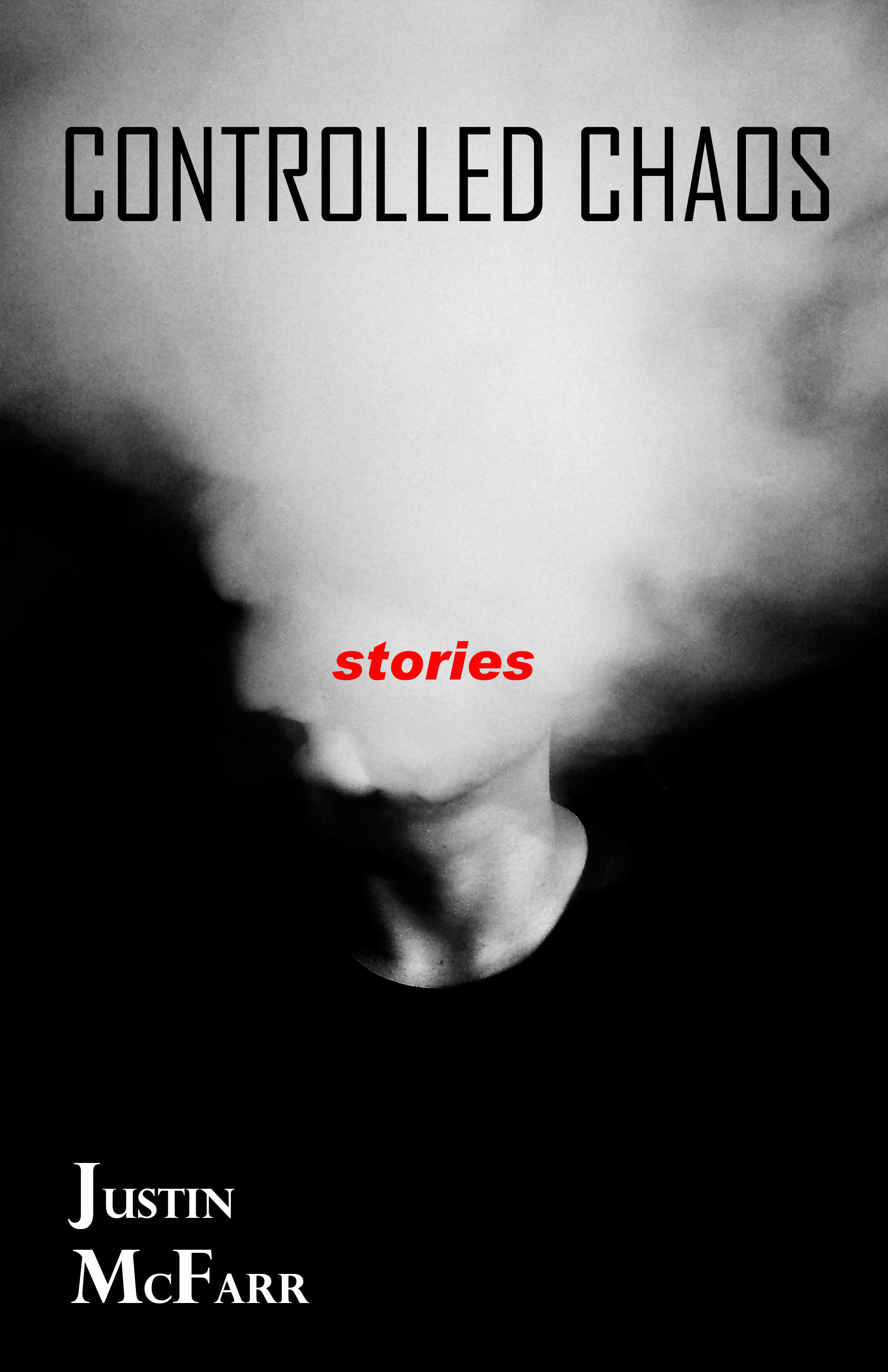 Controlled Chaos: Stories by Justin McFarr | Goodreads