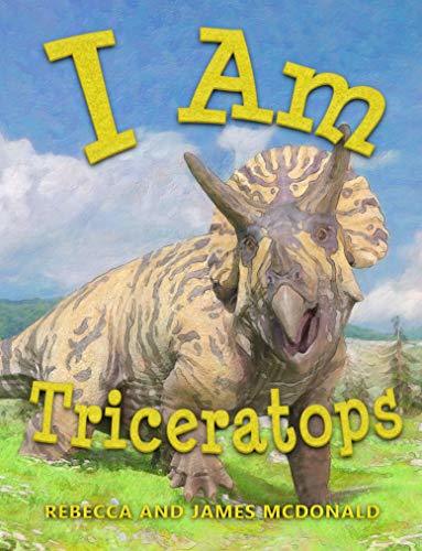 I Am Triceratops: A Triceratops Book for Kids by Rebecca McDonald ...