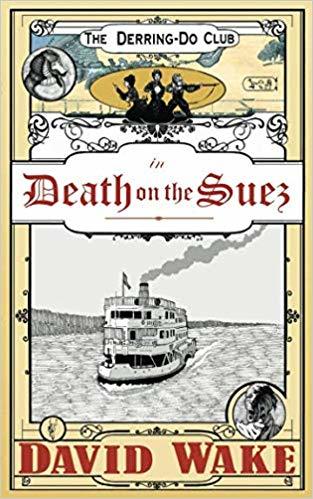 The Derring-Do Club in Death on the Suez by David Wake | Goodreads