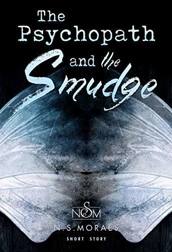The Psychopath and the Smudge: a short story like no other by Natalia S ...