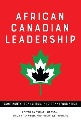 African Canadian Leadership: Continuity, Transition, and Transformation ...