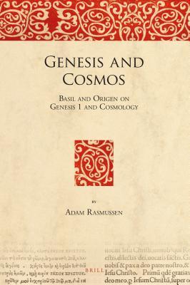 Genesis and Cosmos: Basil and Origen on Genesis 1 and Cosmology by Adam ...