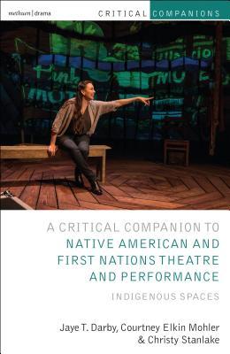 Critical Companion to Native American and First Nations Theatre and ...
