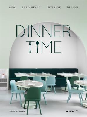 Dinner Time: New Restaurant Interior Design. by 360° Design | Goodreads