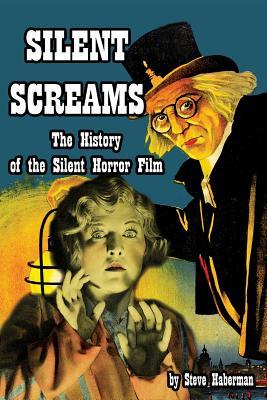 Silent Screams: The History of the Silent Horror Film by Steve Haberman ...