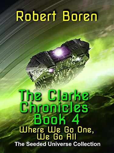 The Clarke Chronicles Book 4: Where We Go One, We Go All by Robert ...