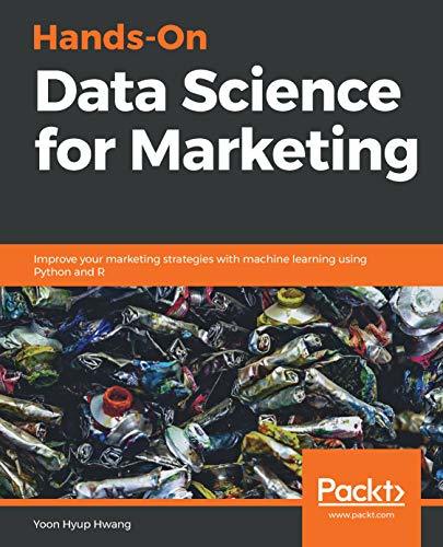Hands-On Data Science for Marketing: Improve your marketing strategies ...