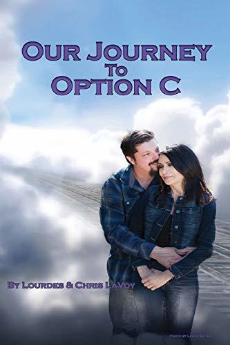 OUR JOURNEY TO OPTION C by Lourdes and Christopher Lavoy | Goodreads