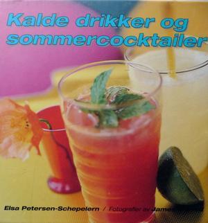 Kalde drikker og sommercocktailer by Elsa Petersen-Schepelern | Goodreads