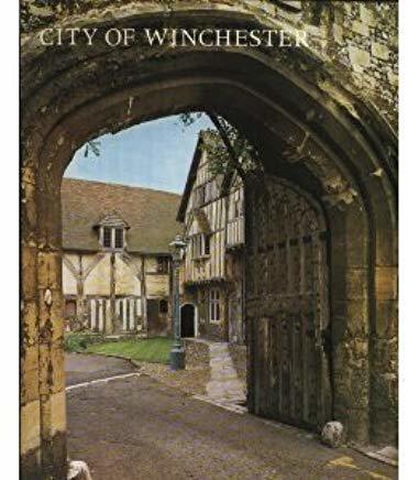 City of Winchester: The Ancient Capital of England by Barbara Carpenter ...
