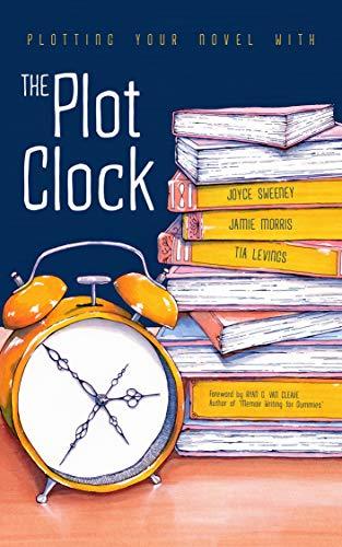 Plotting Your Novel with The Plot Clock by Joyce Sweeney | Goodreads