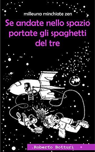 Se andate nello spazio portate gli spaghetti del tre: vademecum per ...