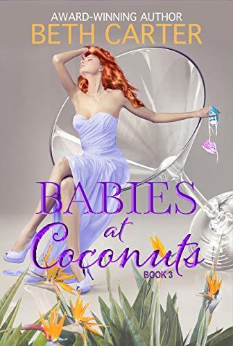 Babies at Coconuts (Coconuts #3) by Beth Carter | Goodreads