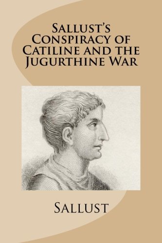 Sallust's Conspiracy of Catiline and the Jugurthine War by Sallust ...