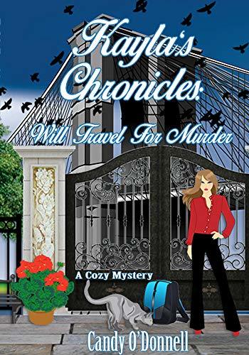 Kayla's Chronicles: Will Travel For Murder : A Cozy Mystery by Candy O ...