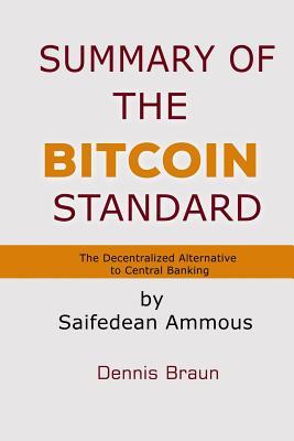 Summary of the Bitcoin Standard: The Decentralized Alternative to ...