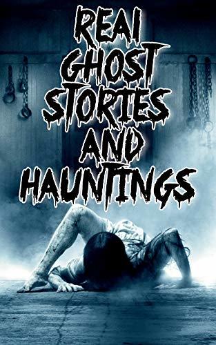 REAL GHOST STORIES AND HAUNTINGS by Pradeep Kanasha | Goodreads