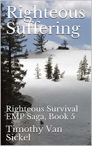 Righteous Suffering: Righteous Survival EMP Saga, Book 5 by Timothy Van ...