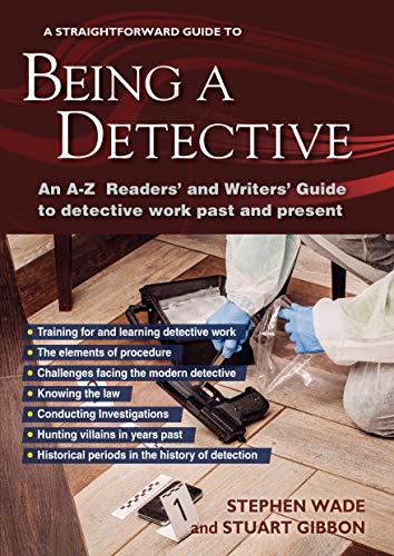 Being a Detective: An A-Z Readers' and Writers' Guide to Detective Work ...