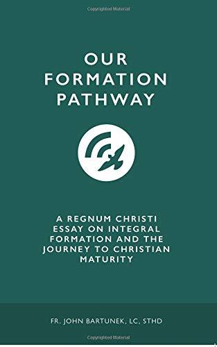 Our Formation Pathway: A Regnum Christi Essay on Integral Formation and ...
