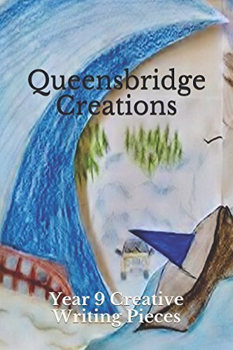 Queensbridge Creations: Year 9 creative writing pieces by Queensbridge ...