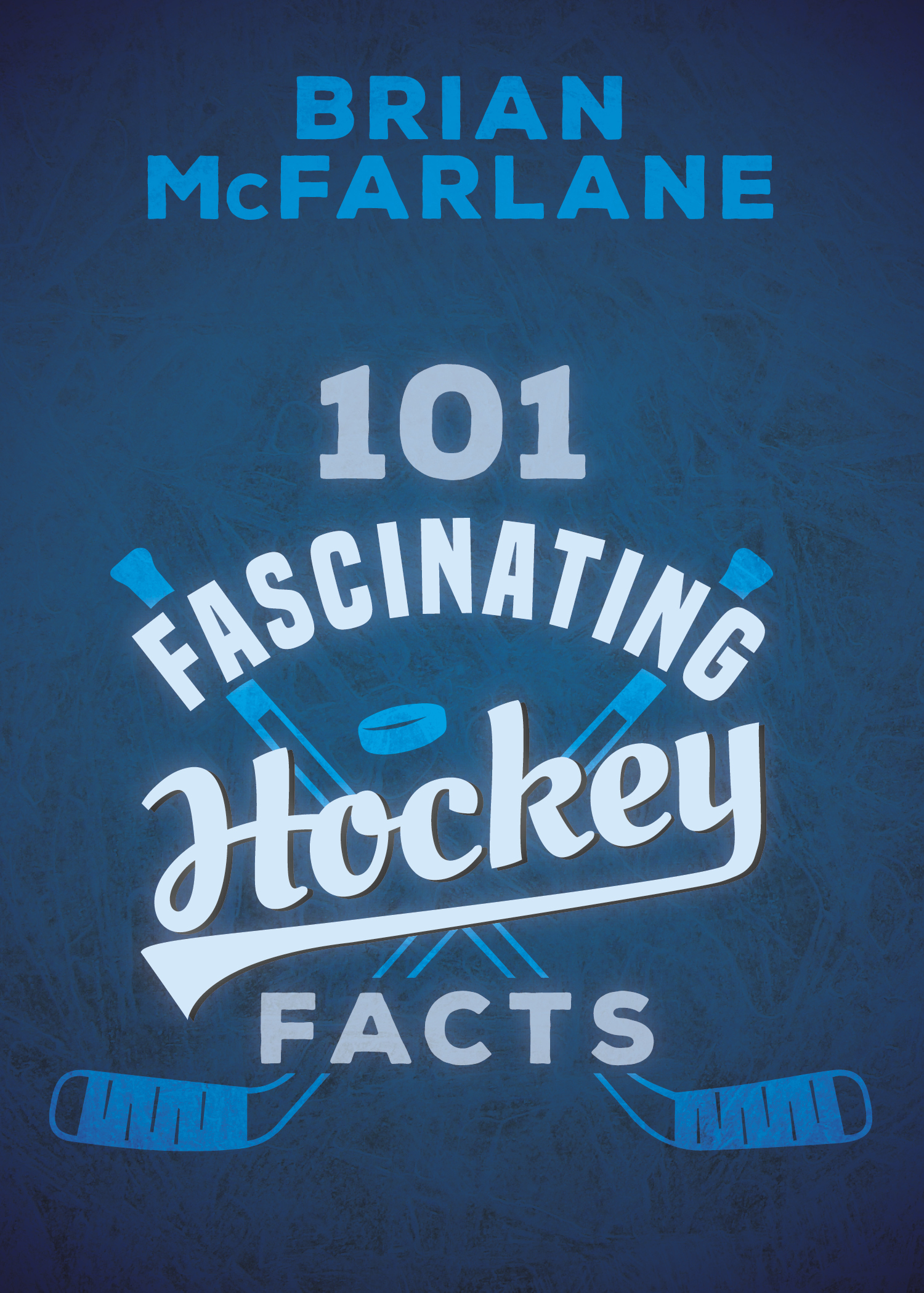 101 Fascinating Hockey Facts by Brian McFarlane | Goodreads