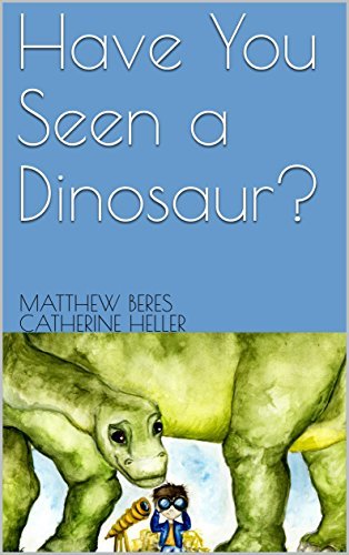 Have You Seen a Dinosaur? by Matthew Beres | Goodreads