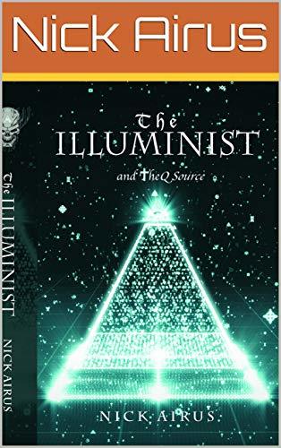 The Illuminist: And the Q Source by Nick Airus | Goodreads