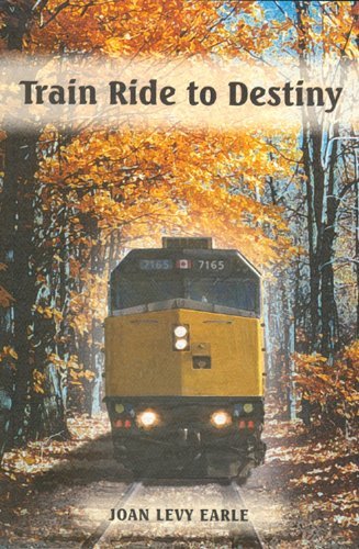 Train Ride to Destiny by Joan Levy Earle | Goodreads