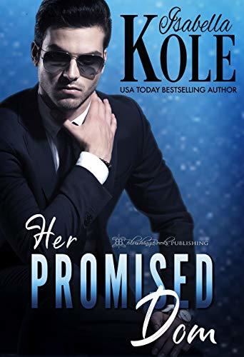 Her Promised Dom (Dominant Men Book 3) by Isabella Kole | Goodreads