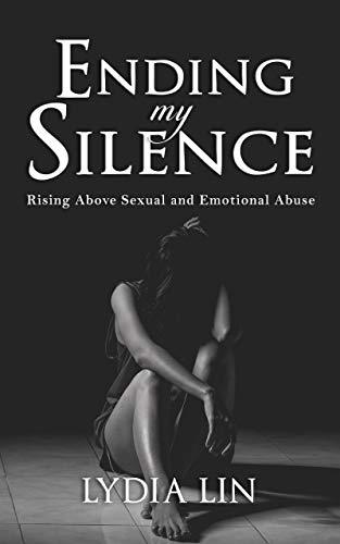 Ending My Silence: Rising Above Sexual and Emotional Abuse by Lydia Lin ...