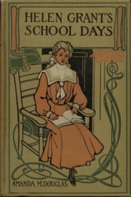Helen Grant's Schooldays by Amanda Minnie Douglas | Goodreads