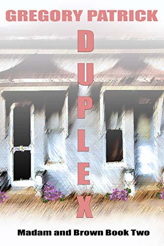 DUPLEX (Madam and Brown Book 2) by Gregory Patrick | Goodreads