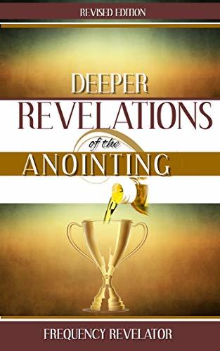 DEEPER REVELATIONS OF THE ANOINTING - REVISED EDITION by Frequency ...