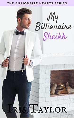 My Billionaire Sheikh: An Exotic College Romance by Iris Taylor | Goodreads