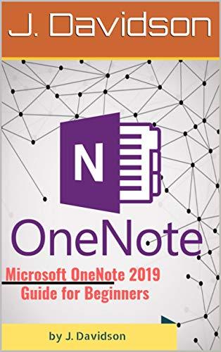 Microsoft OneNote 2019: Guide for Beginners by J. Davidson | Goodreads