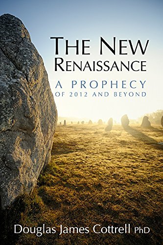 The New Renaissance: A Prophecy of 2012 and Beyond by Douglas James ...