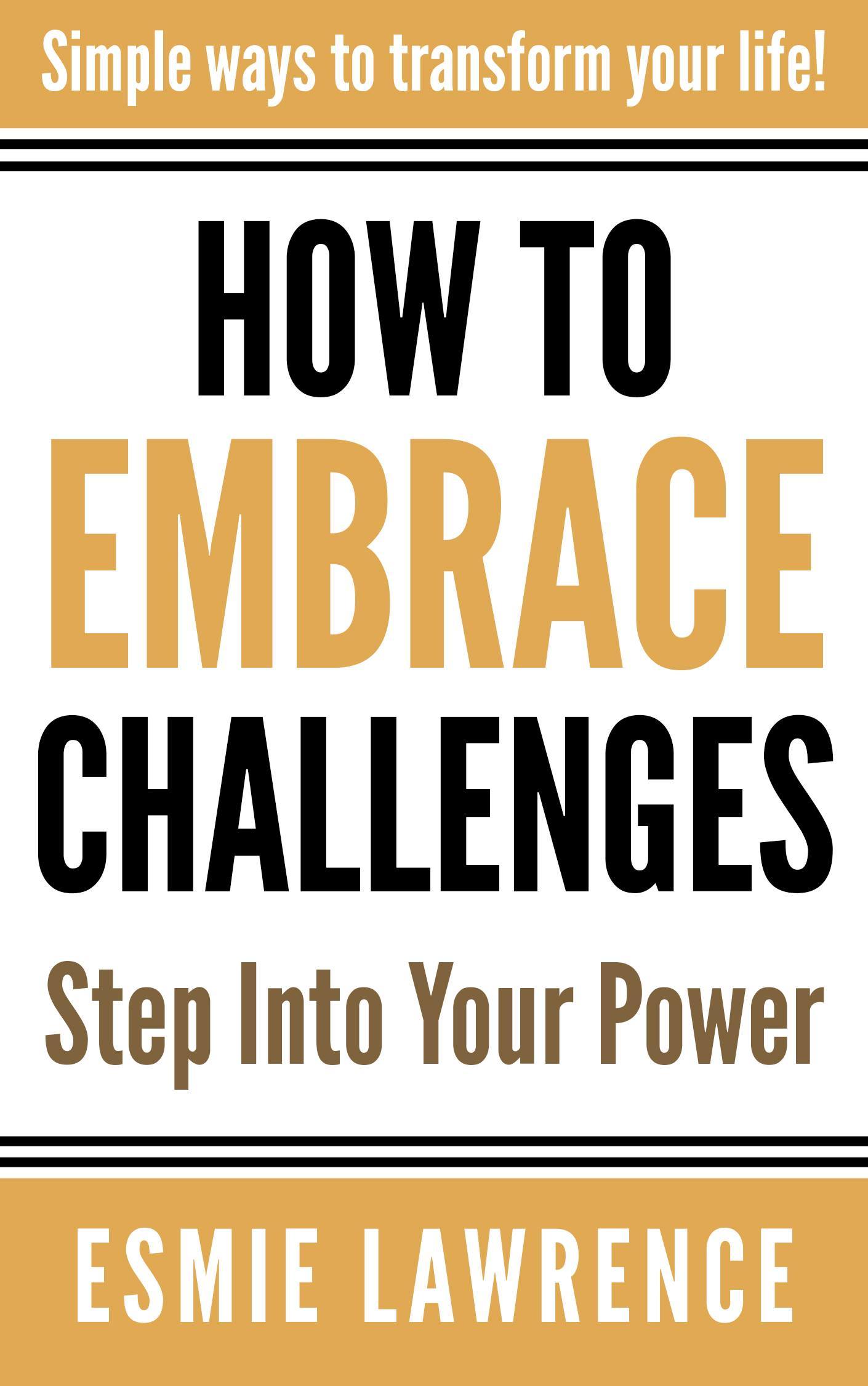 How To Embrace Challenges: Step Into Your Power by Esmie Lawrence ...