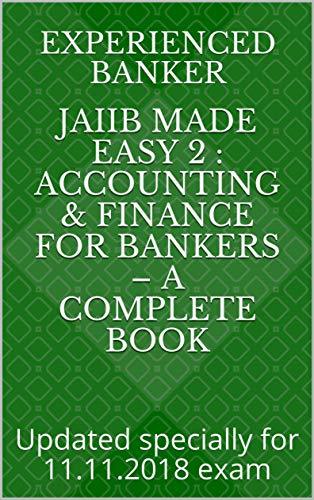 JAIIB MADE EASY 2 : ACCOUNTING & FINANCE FOR BANKERS – A COMPLETE BOOK ...