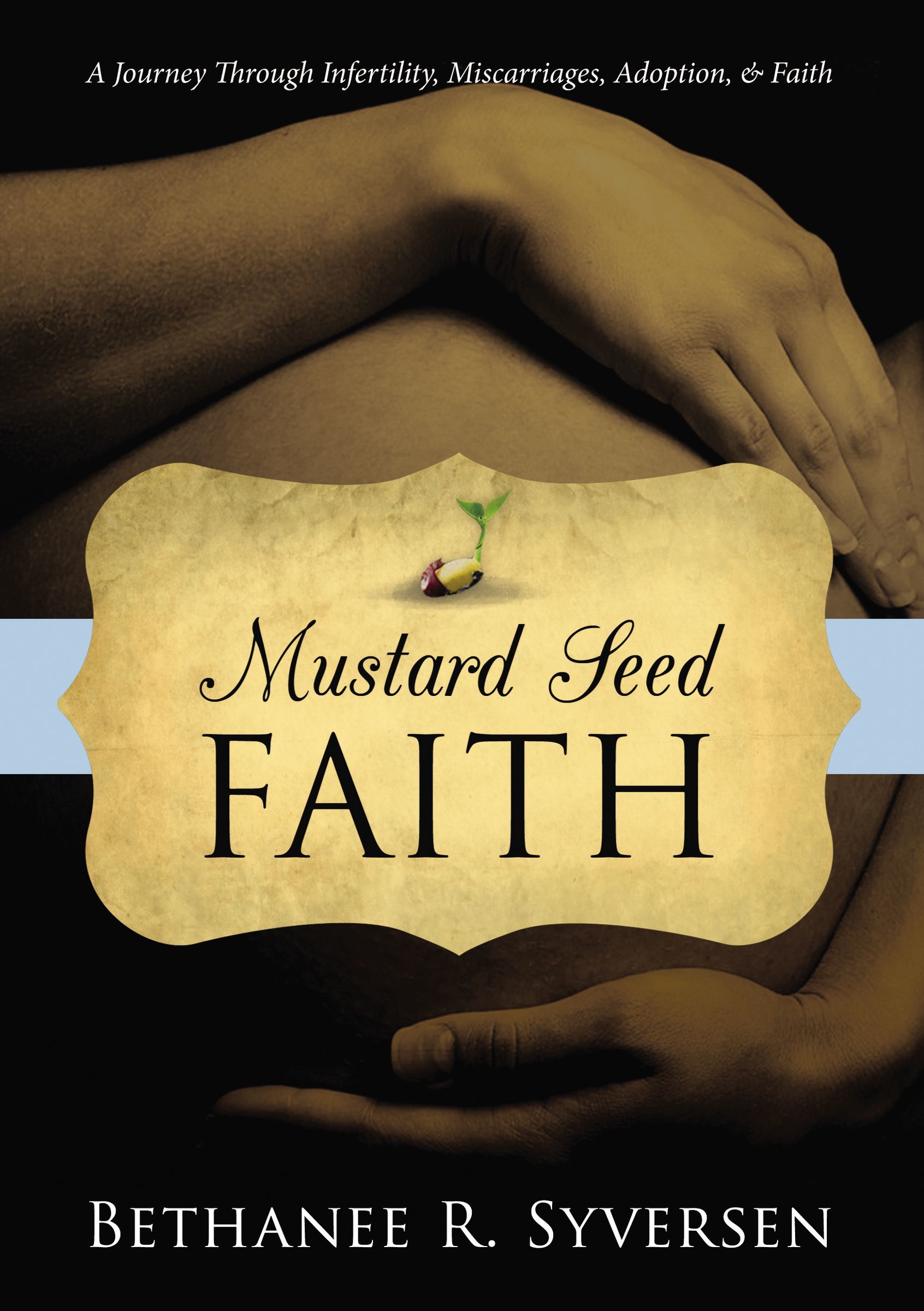 Mustard Seed Faith: A Journey through Infertility, Miscarriages ...