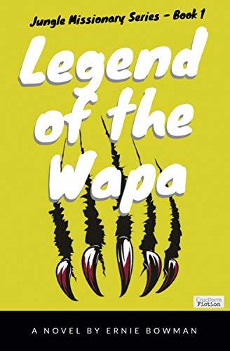 Legend of the Wapa (Jungle Missionary Series Book 1) by Ernie Bowman ...