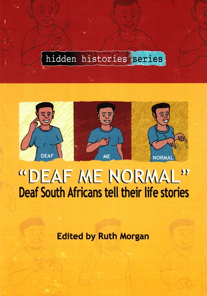 "Deaf Me Normal": Deaf South Africans Tell Their Life Stories by Ruth ...