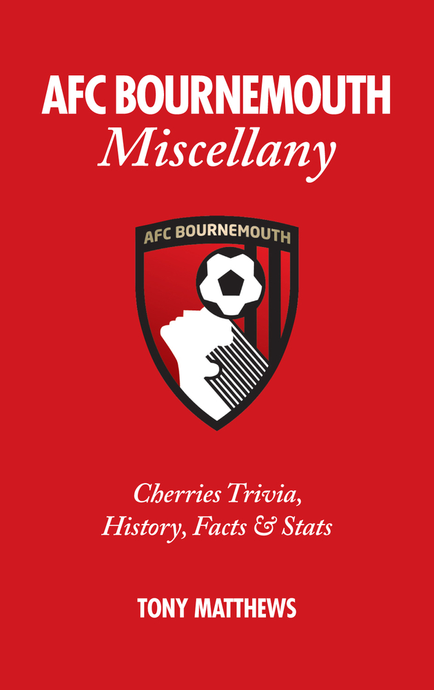 AFC Bournemouth Miscellany: Cherries Trivia, History, Facts and Stats ...