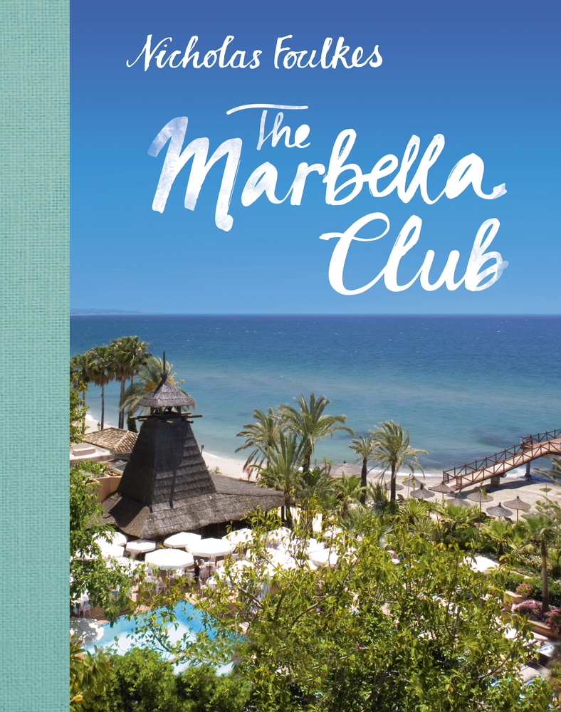 Marbella Club by Nick Foulkes | Goodreads
