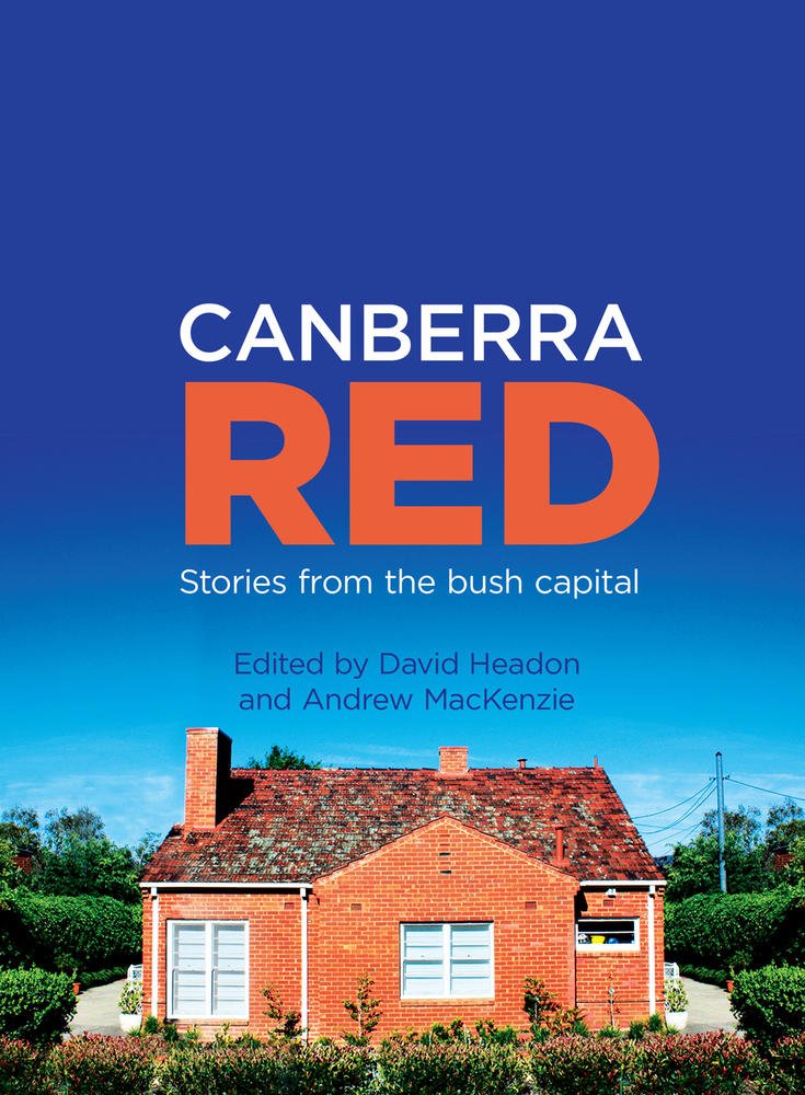 Canberra Red: Stories from the Bush Capital by David Headon | Goodreads