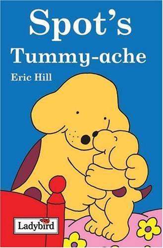 Spot's Tummy Ache by Eric Hill | Goodreads