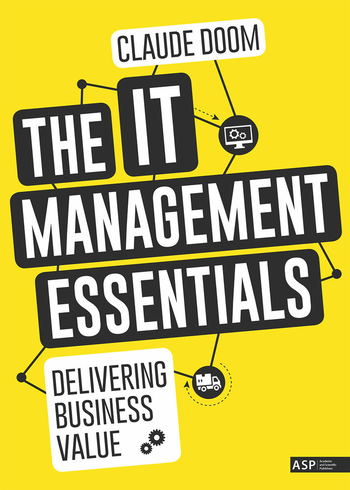 The IT Management Essentials: Delivering business value by Claude Doom ...