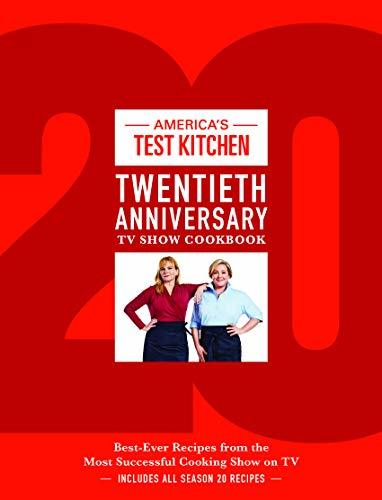 America's Test Kitchen Twentieth Anniversary TV Show Cookbook: Best ...