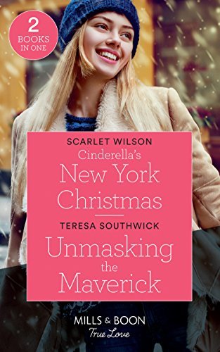 Cinderella's New York Christmas / Unmasking the Maverick by Scarlet ...
